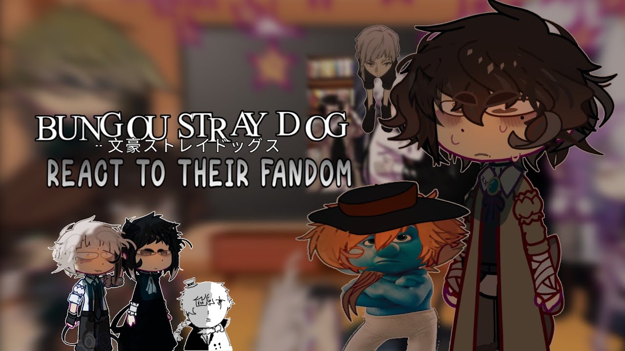 ׁ꣑ৎ ⭑ BSD react to their FANDOM || put in 2x ᶻ 𝗓 𐰁 - YouTube