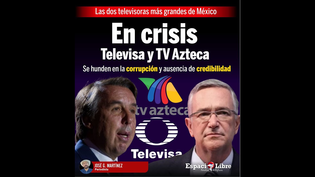 En crisis Televisa y TV Azteca, las dos televisoras más grandes de ...