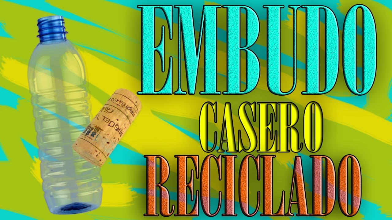 Embudo casero - Reciclaje - YouTube
