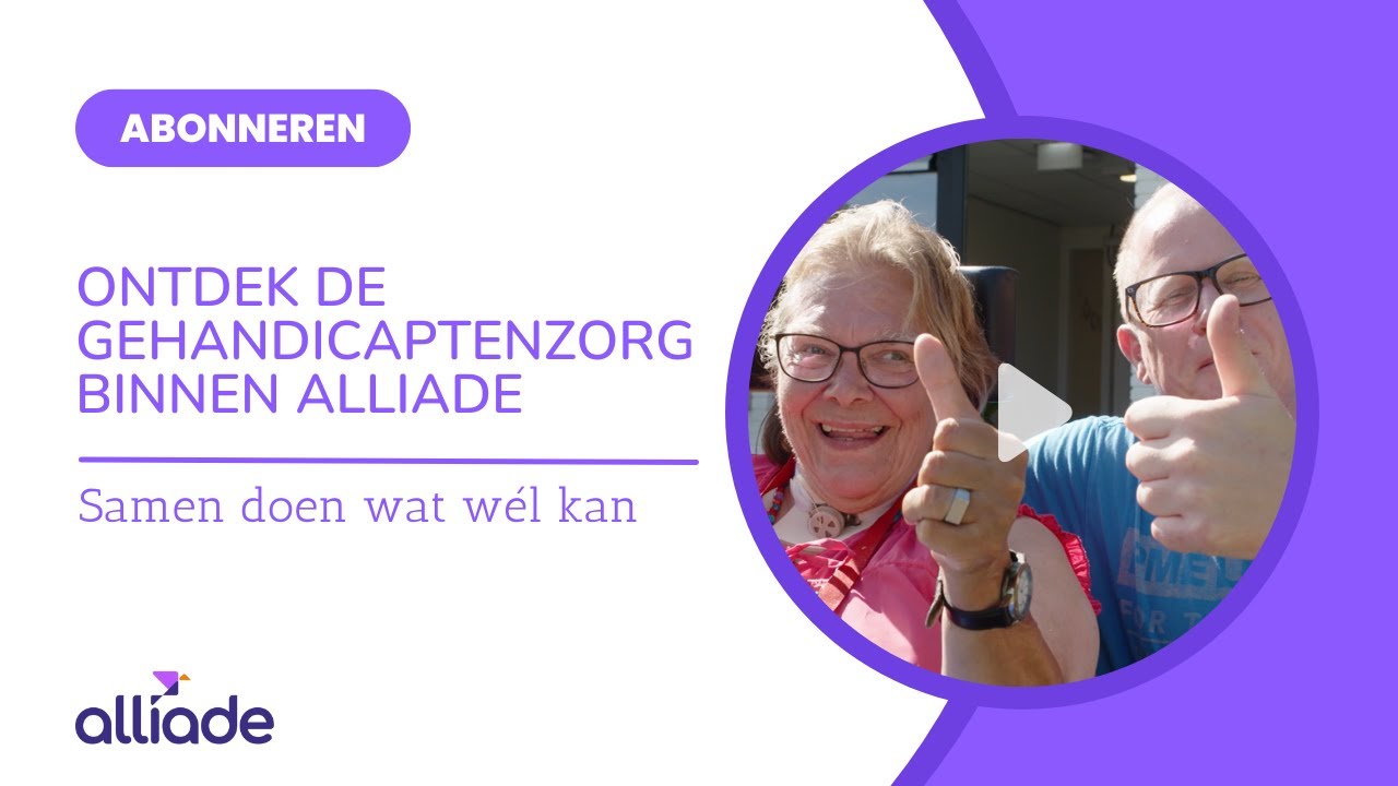 Ontdek de gehandicaptenzorg bij Alliade - YouTube