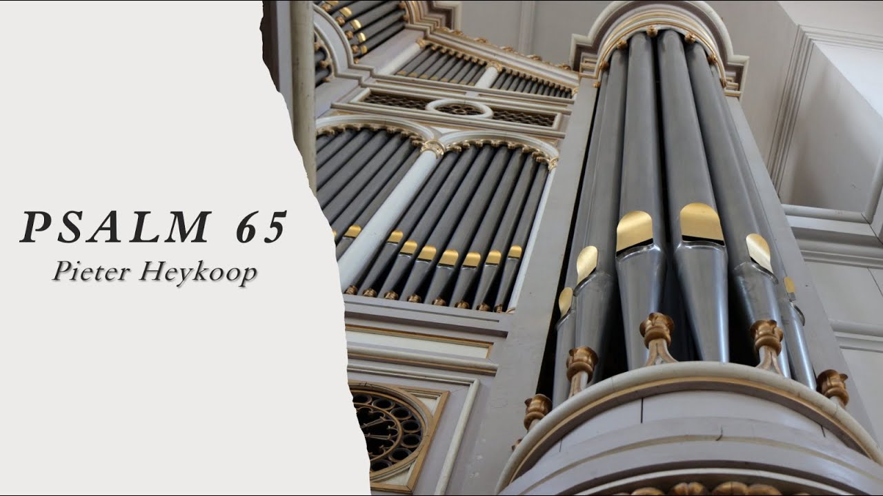 Psalm 65 vers 6 ivm Dankdag Pieter Heykoop - Grote kerk Gorinchem ...