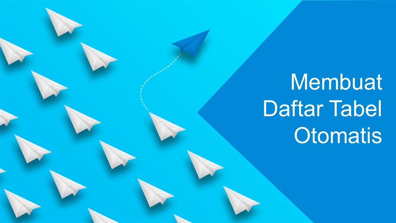 Belajar Microsoft Word #6 - Membuat Daftar Tabel Otomatis dari Awal ...