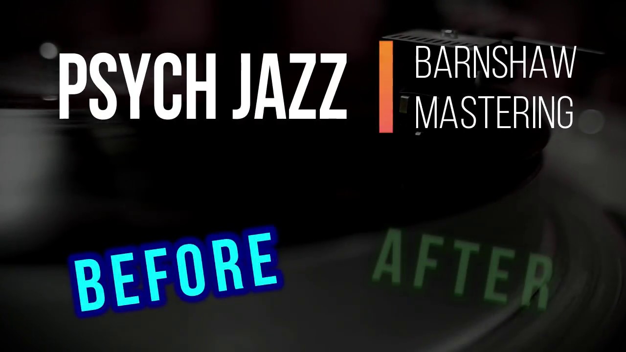 Psych Jazz - Before & After (Barnshaw Mastering) - YouTube