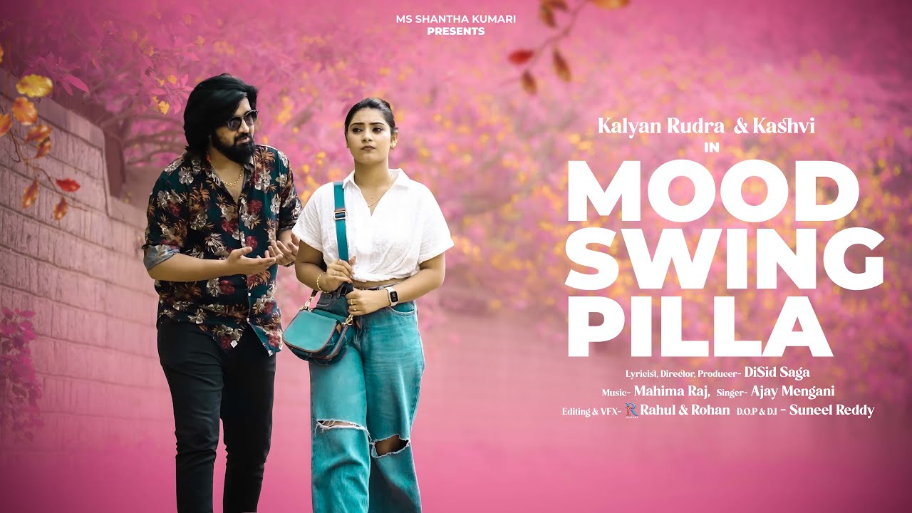 Mood Swing Pilla Music Video - DiSid Saga | Kalyan Rudra, Kashvi ...