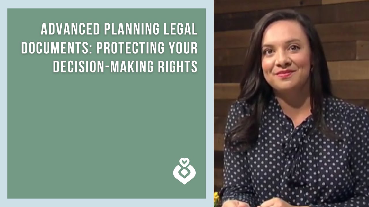 Video 3: Advanced Planning Legal Documents: Protecting Your Decision ...
