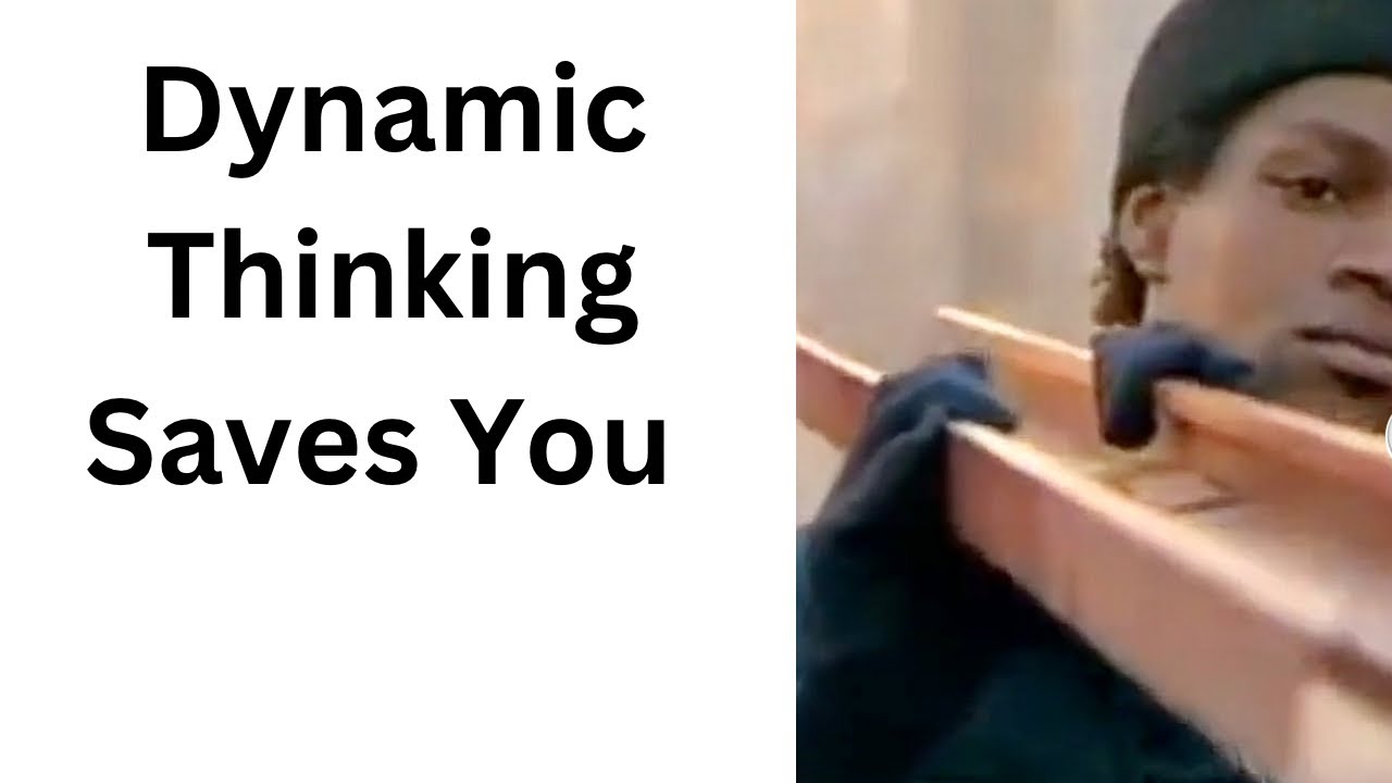 Dynamic Thinking Saves You - YouTube