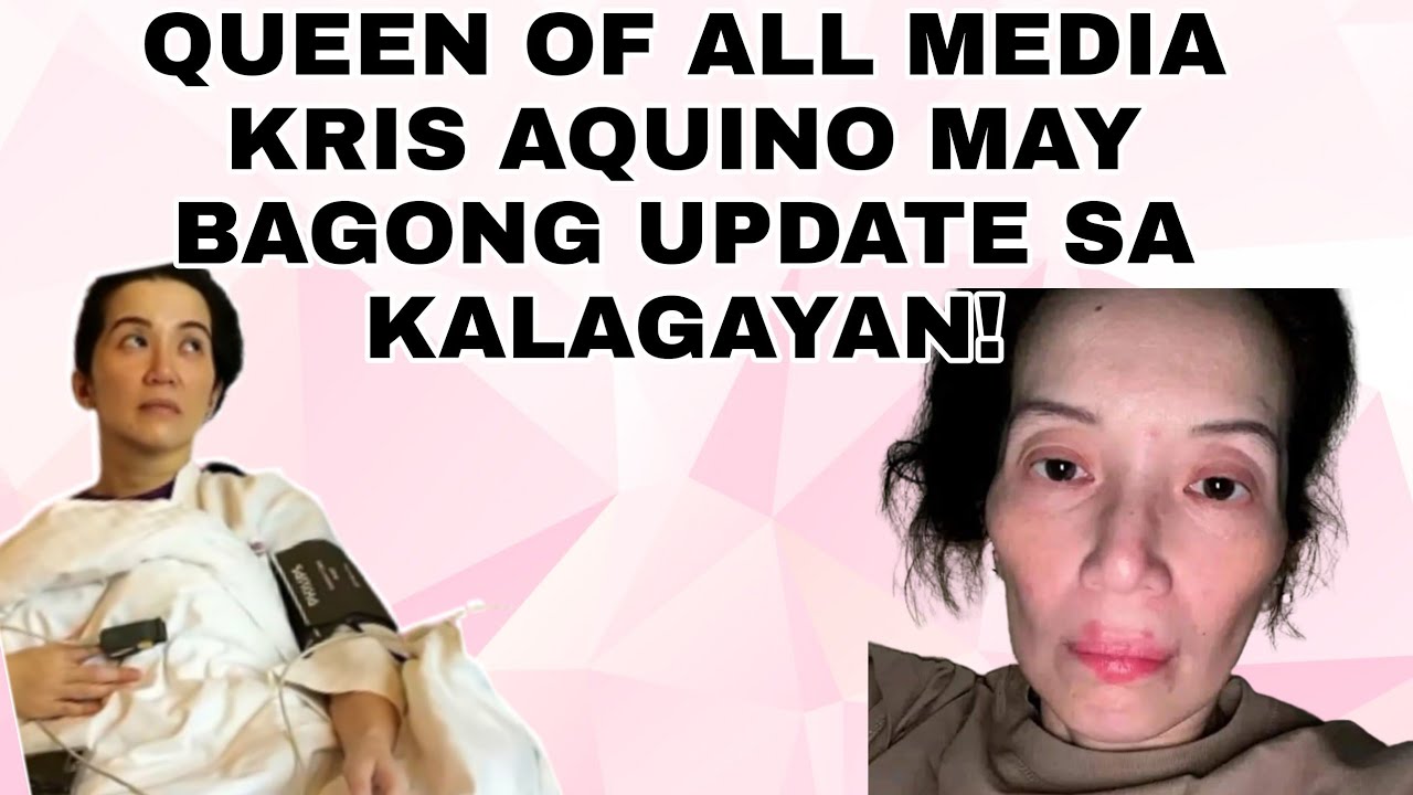 QUEEN OF ALL MEDIA KRIS AQUINO MAY BAGONG UPDATE SA KALAGAYAN! - YouTube