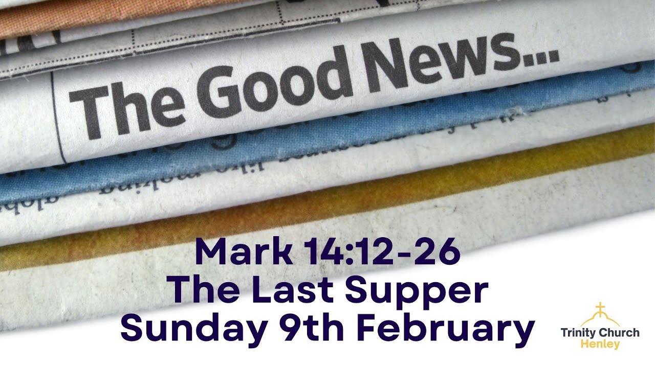 Sunday 9th February - The Last Supper - Mark 14:12-26 - YouTube