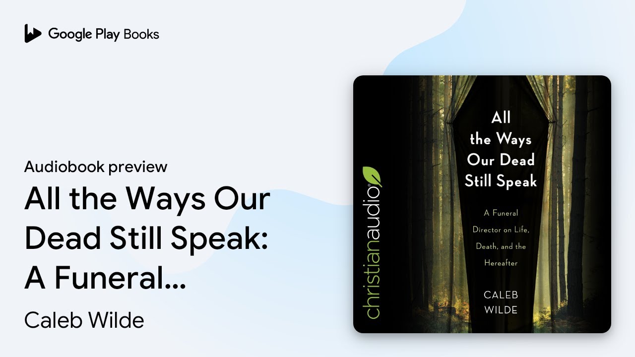 All the Ways Our Dead Still Speak: A Funeral… by Caleb Wilde ...