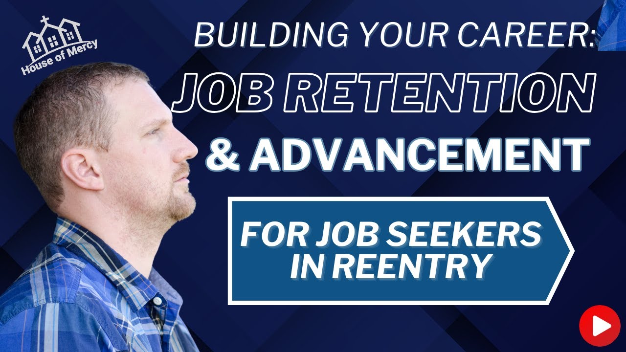 Job Retention and Advancement Tips for Job Seekers in Reentry - YouTube