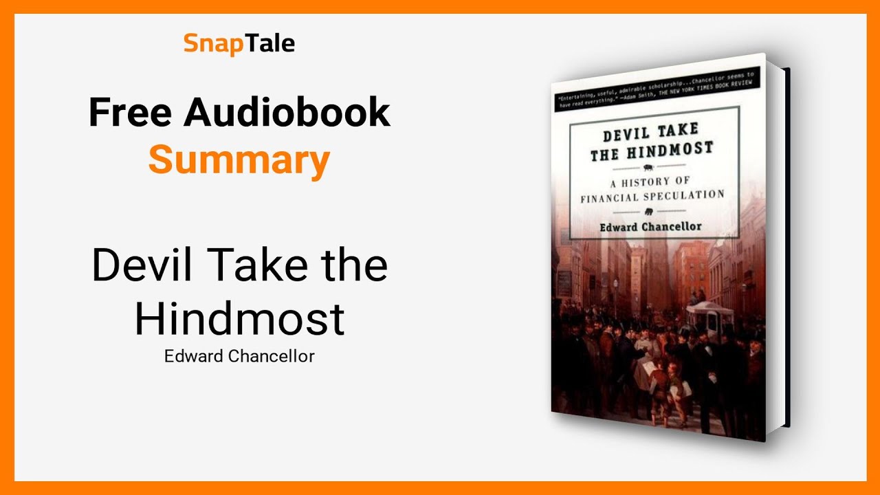 Devil Take the Hindmost by Edward Chancellor: 8 Minute Summary - YouTube