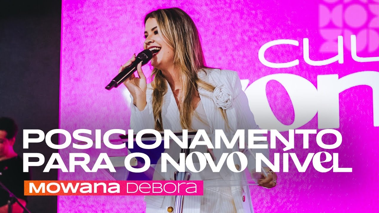 MOWANA DEBORA - POSICIONAMENTO PARA O NOVO NÍVEL - YouTube