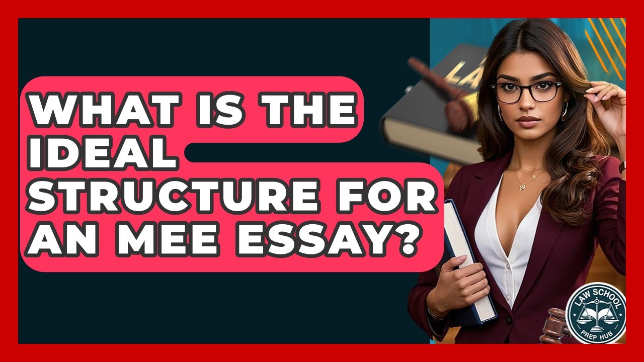 What Is The Ideal Structure For An MEE Essay? - Law School Prep Hub ...