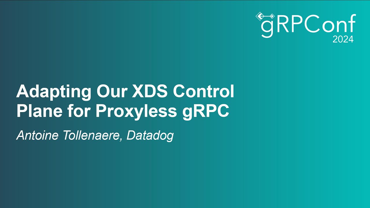 Adapting Our XDS Control Plane for Proxyless gRPC - Antoine Tollenaere, Datadog - YouTube