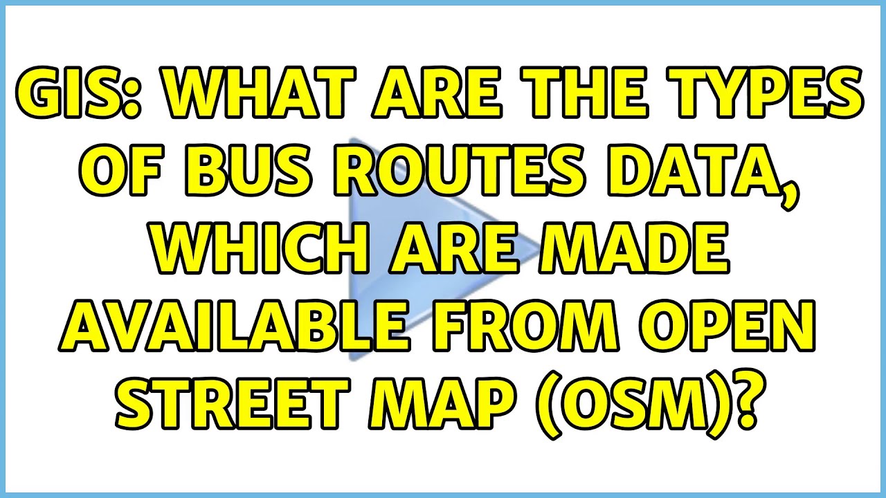 GIS: What are the types of bus routes data, which are made available ...