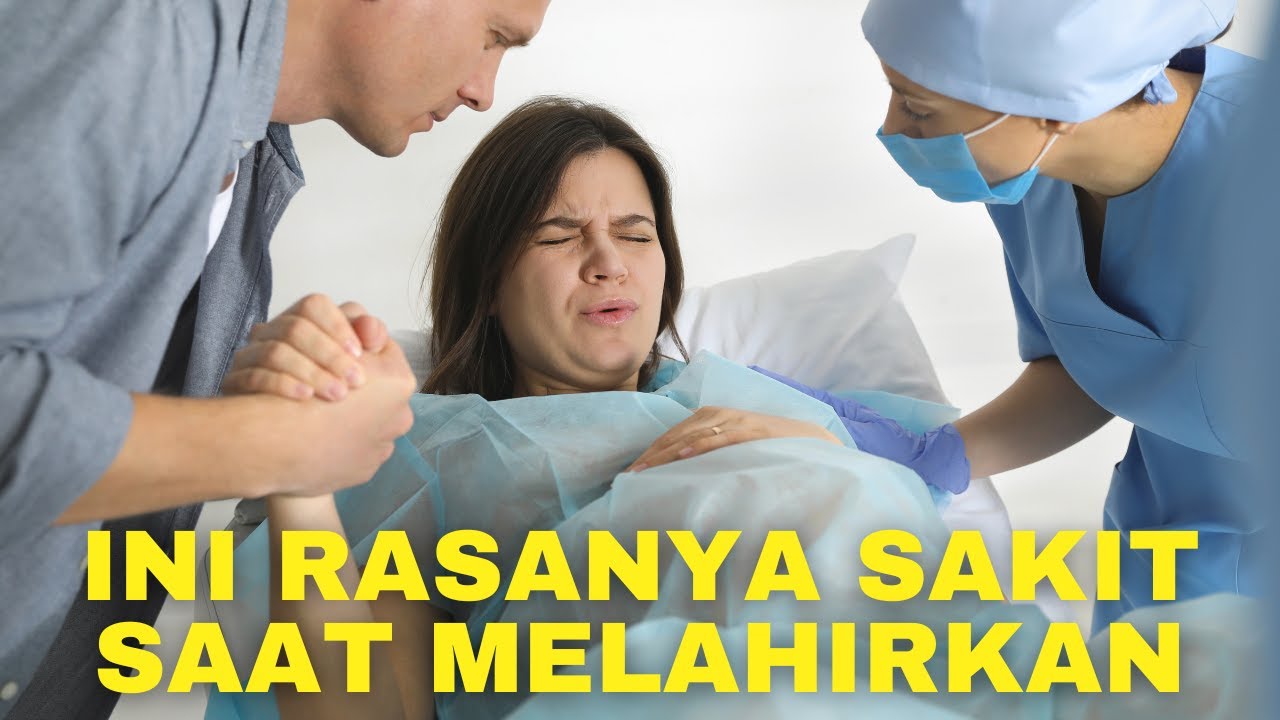 RASA SAKIT SAAT MELAHIRKAN - YouTube
