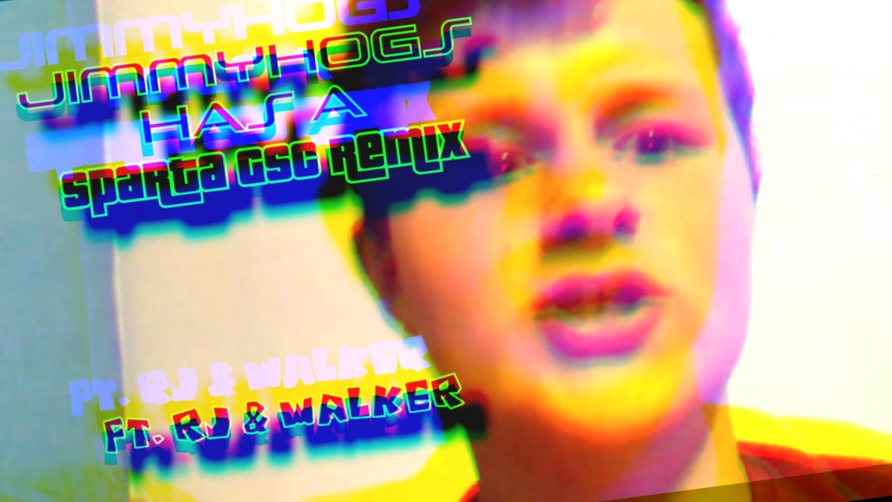 Jimmyhogs Has A Sparta GSC Remix [ft. RJ & Walker] - YouTube