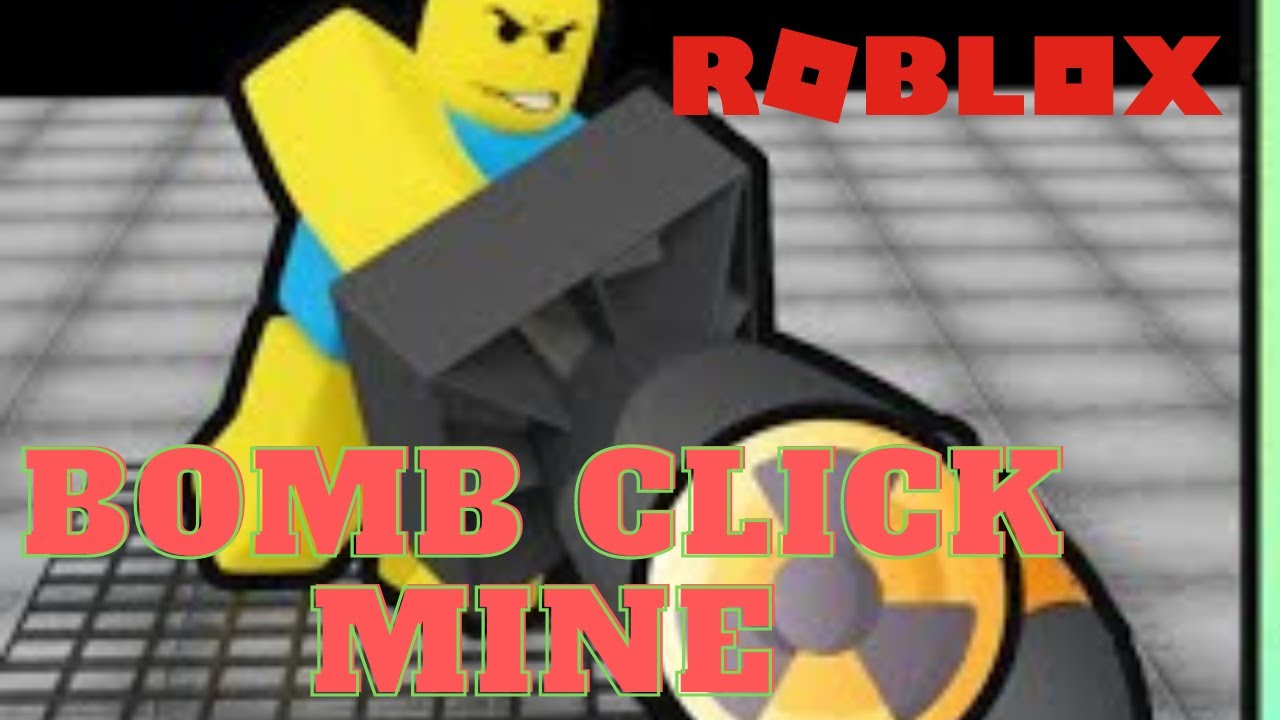 Roblox- Bomb Click Mine - YouTube