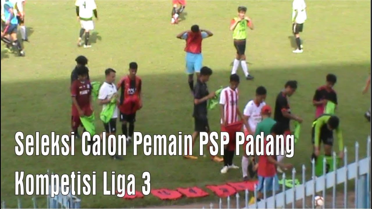 Seleksi Calon Pemain PSP Padang Kompetisi Liga 3 - YouTube