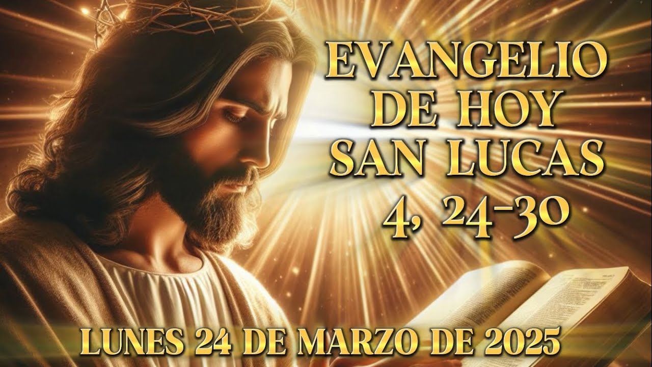 Evangelio de hoy lunes 24 de marzo de 2025 según San Lucas 4, 24-30 ...