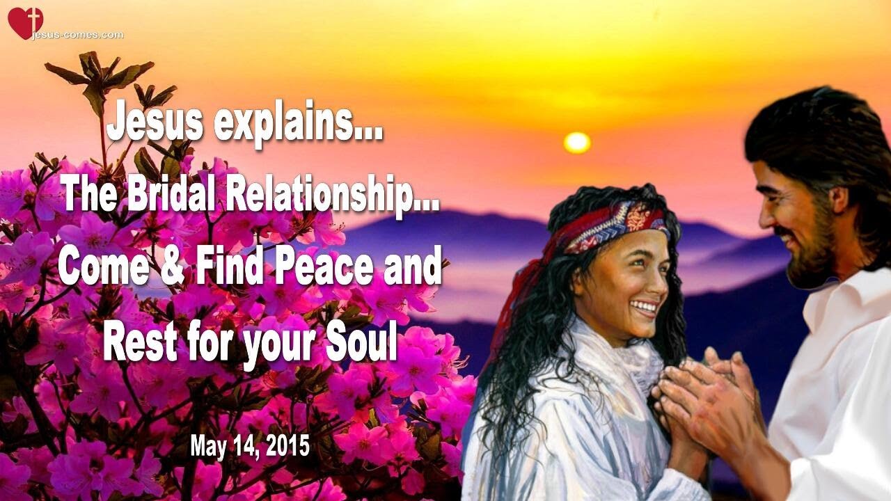 Jesus explains the Bridal Relationship... Come & Find Peace for your ...