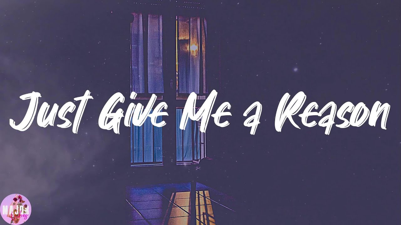 P!nk - Just Give Me a Reason (feat. Nate Ruess) (Lyrics) - YouTube