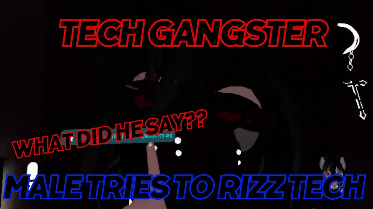 Tech Gangster When a male tries to rizz up Tech Gangster - YouTube