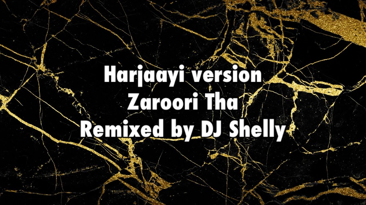 Zaroori Tha (Harjaayi version) REMIX (Prod. by DJ Shelly) - YouTube