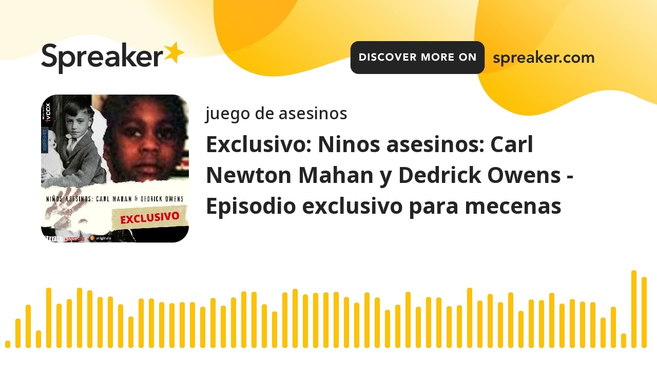 Exclusivo: Ninos asesinos: Carl Newton Mahan y Dedrick Owens - Episodio ...