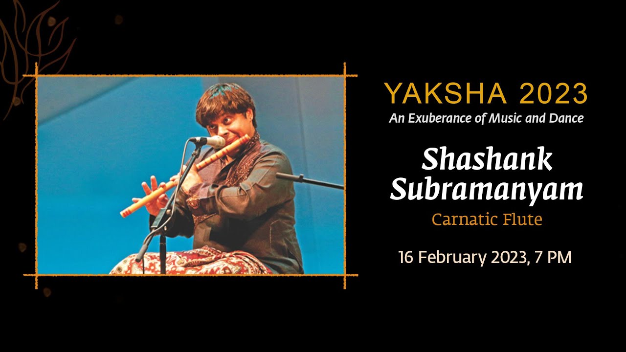 Yaksha 2023- Shashank Subramanyam- Carnatic Flute - YouTube