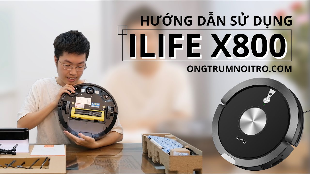#01. HƯỚNG DẪN LẮP ĐẶT VÀ SỬ DỤNG ILIFE X800 ĐÚNG CÁCH _ X800 USER MANUAL _ [#HDSD] - YouTube