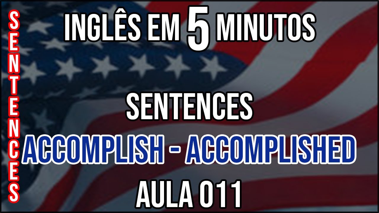 Sentences with the verb 👉🏻 Accomplish - Accomplished (Aula de Inglês ...