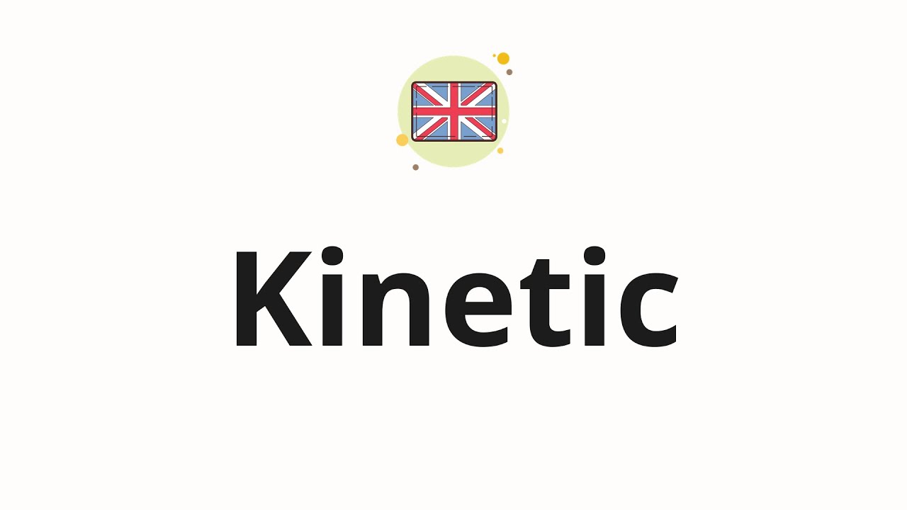 How to pronounce Kinetic - YouTube