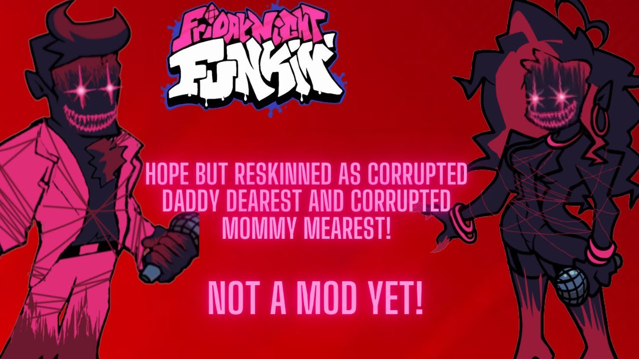 Friday Night Funkin: Hope But Reskinned As Corrupted Daddy Dearest And ...