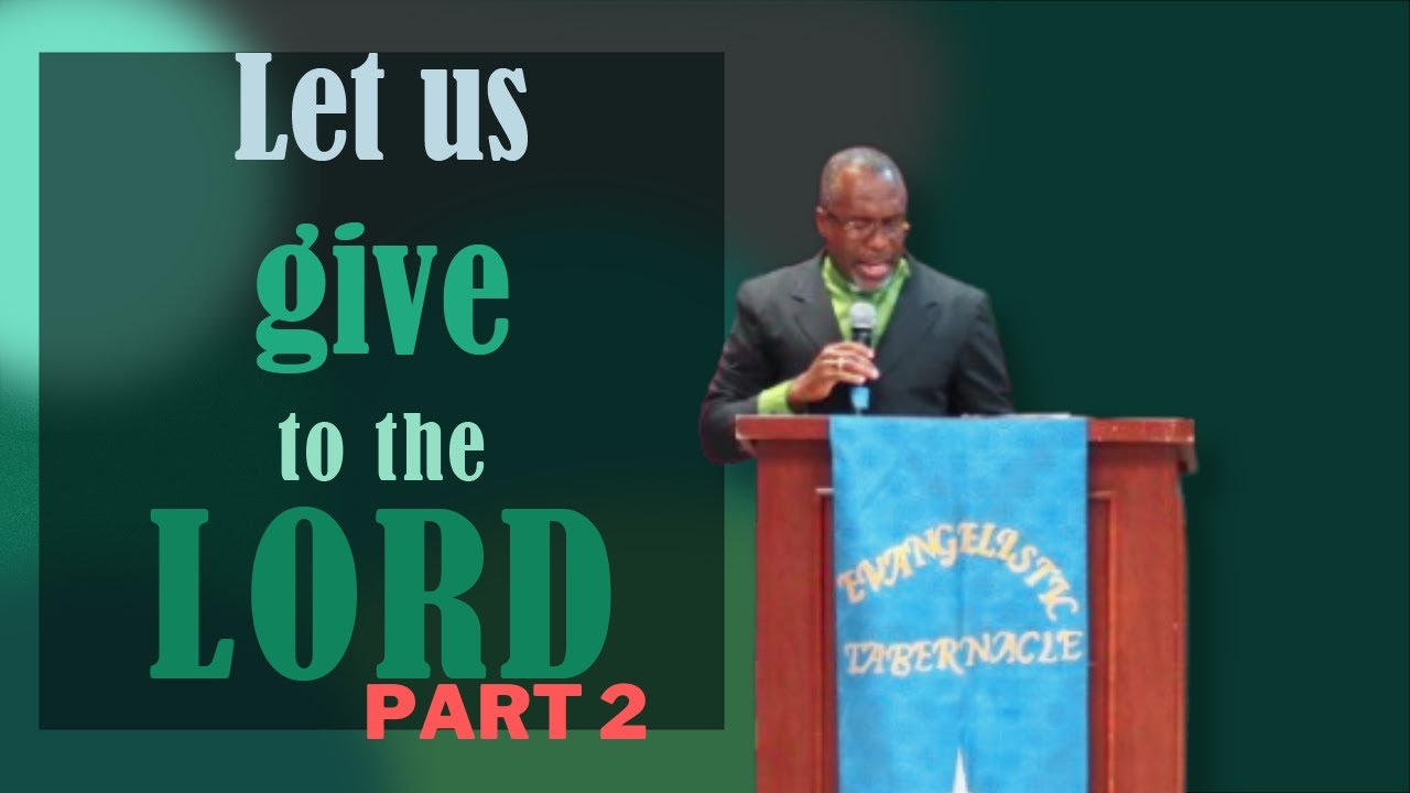 Let us give to the Lord//(Part 2)// Rev. Fitzroy J. Thomas - YouTube