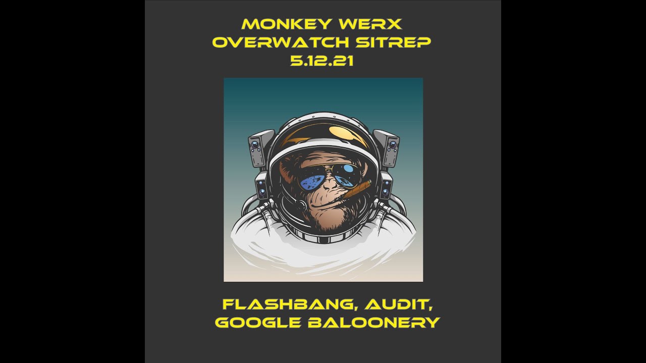 Monkey Werx Overwatch SITREP 5 17 21 - YouTube