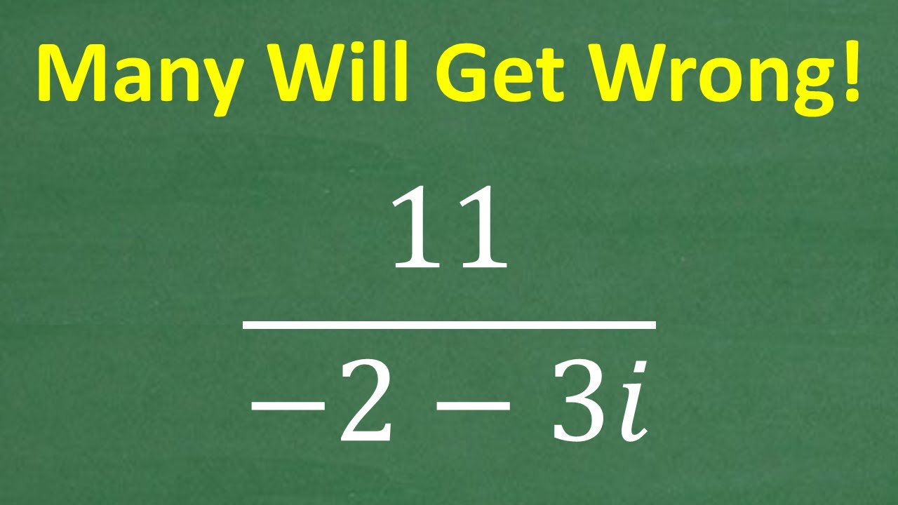 11 over – 2 – 3i =? How to simplify a complex and imaginary numbers ...