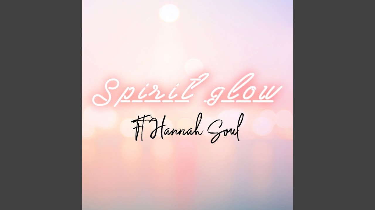 Spirit Glow (feat. Hannah Soul) - YouTube