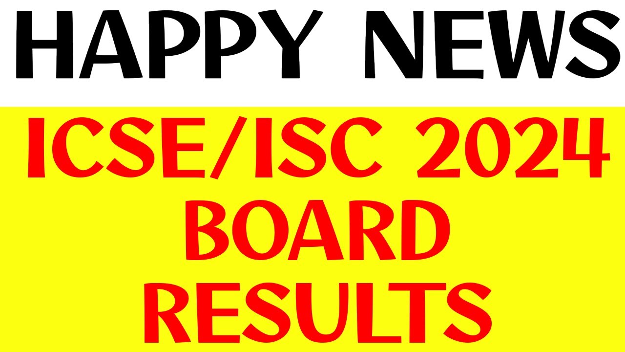 ISC/ICSE Result Date 2024| Happy News for ICSE/ISC Result 2024, Good or ...