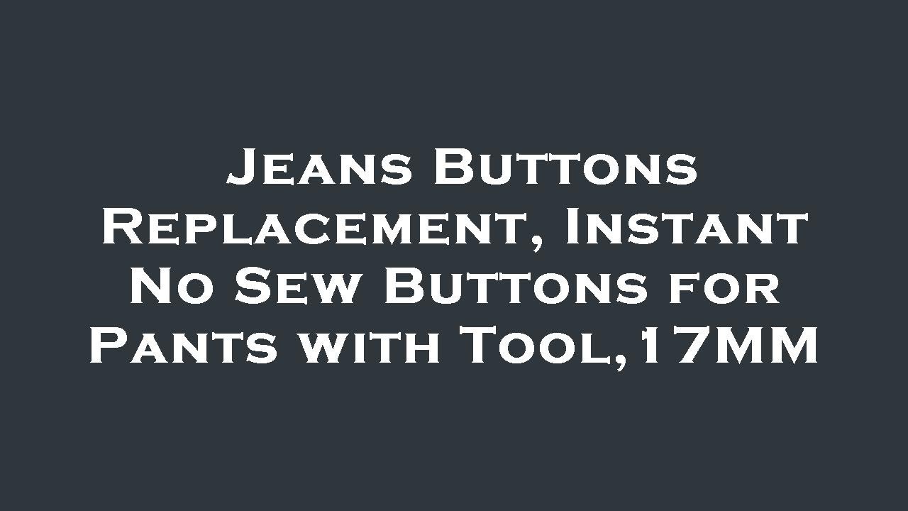 Jeans Buttons Replacement, Instant No Sew Buttons for Pants with Tool ...