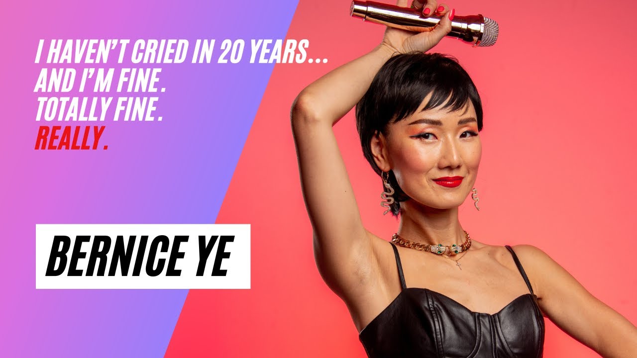 Bernice Ye - "I Haven’t Cried in 20 Years… and I’m Fine. Totally Fine ...