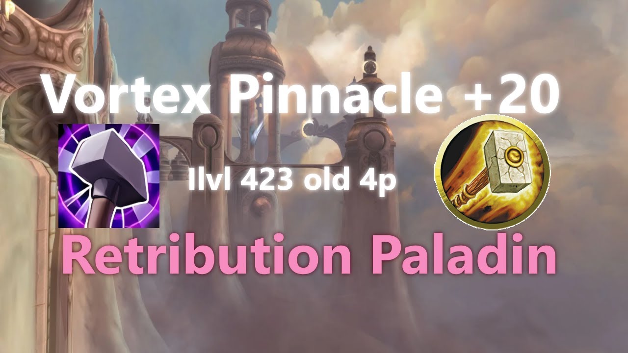 Vortex Pinnacle +20 | Retribution Paladin | Dragonflight season 2 - YouTube
