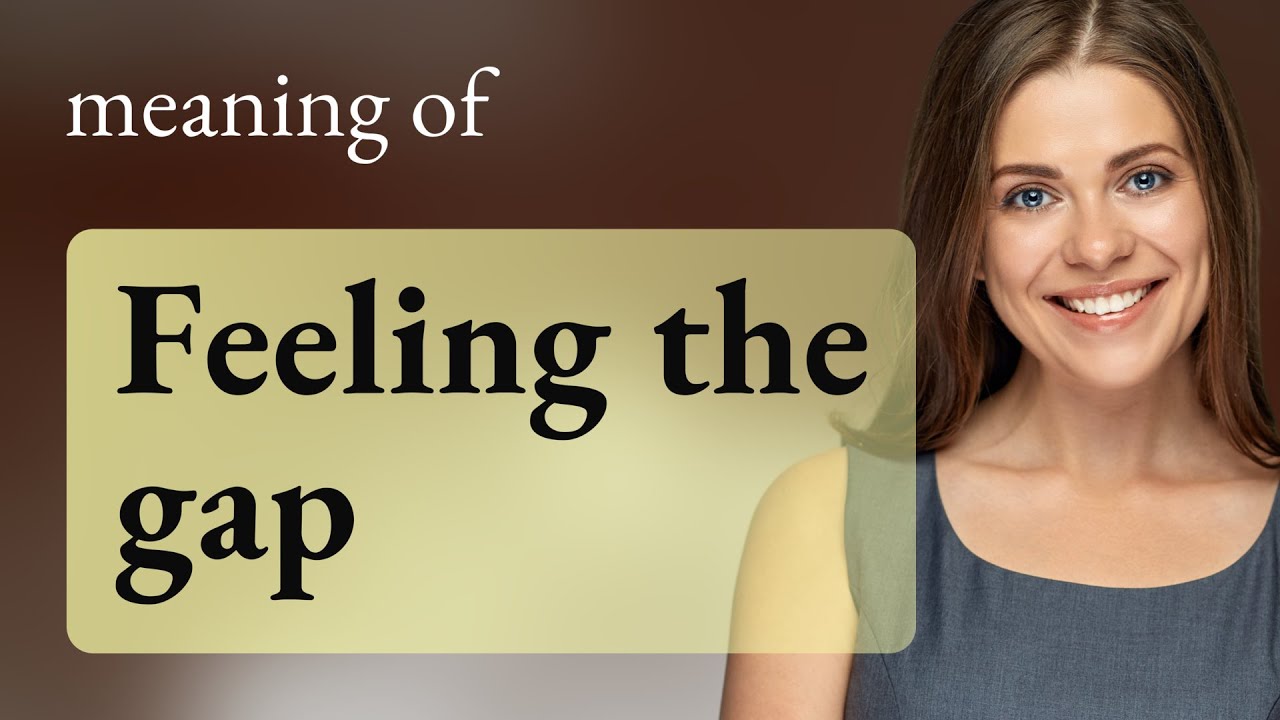 Feeling the Gap: Understanding English Phrases - YouTube