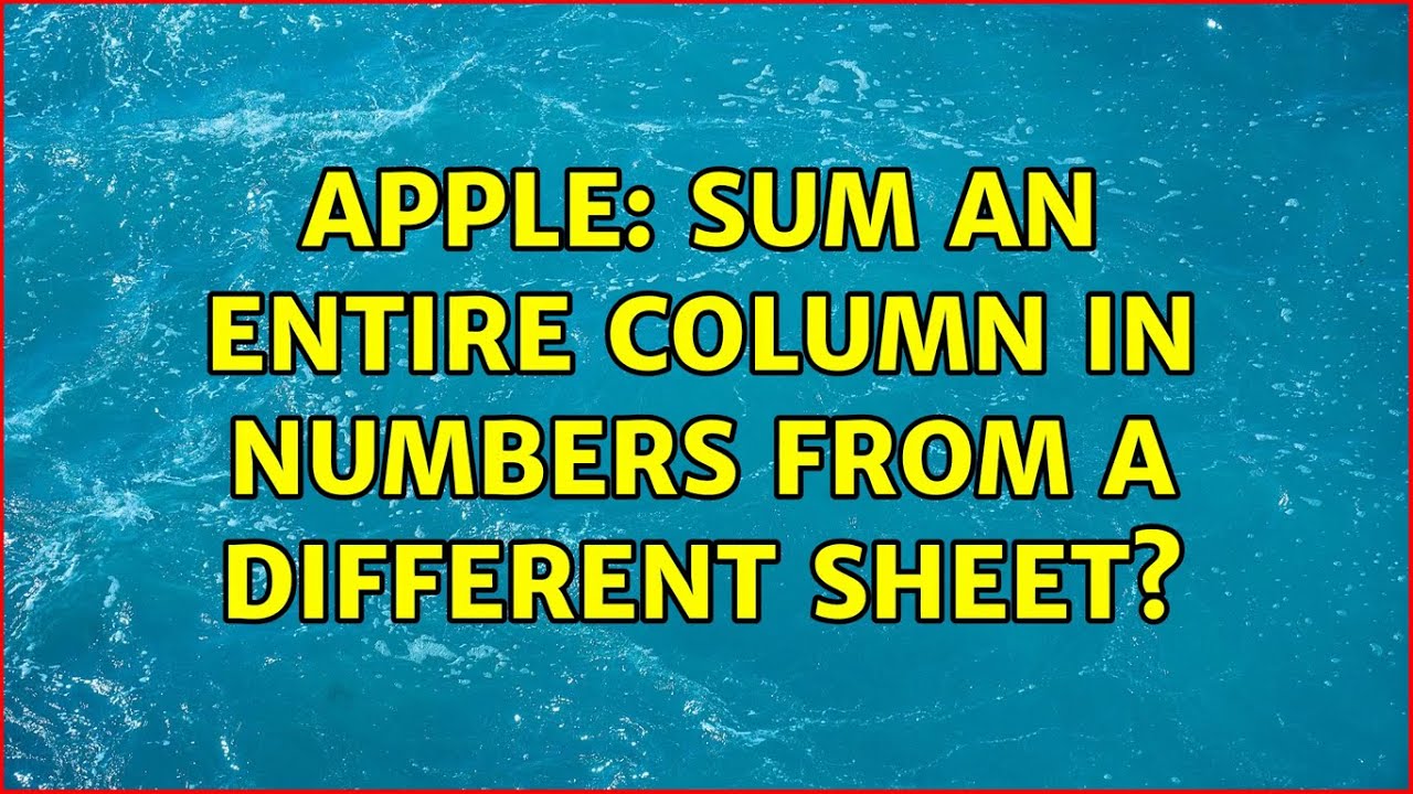Apple Sum An Entire Column In Numbers From A Different Sheet YouTube Apple Sum An Entire Column In Numbers From A Different Sheet YouTube