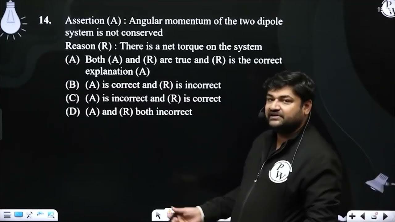 Assertion (A) : Angular momentum of the two dipole system is not conserved Reason (R) : There is ...