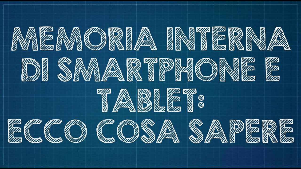 Memoria interna di smartphone e tablet - ecco cosa sapere - YouTube