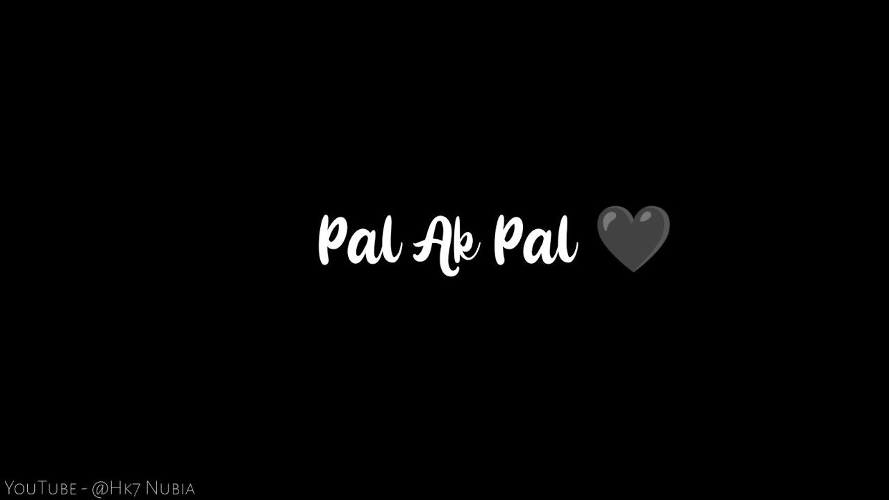 Pal Ak Pal 🖤🥀 Hindi Love Song | No Copyright |💗 Black Screen Lyrics ...