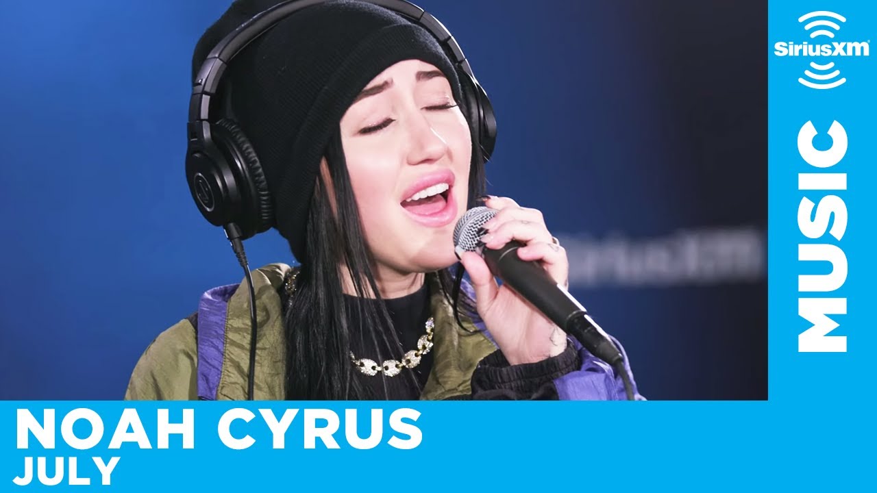 Noah Cyrus — July [Live @ SiriusXM] - YouTube