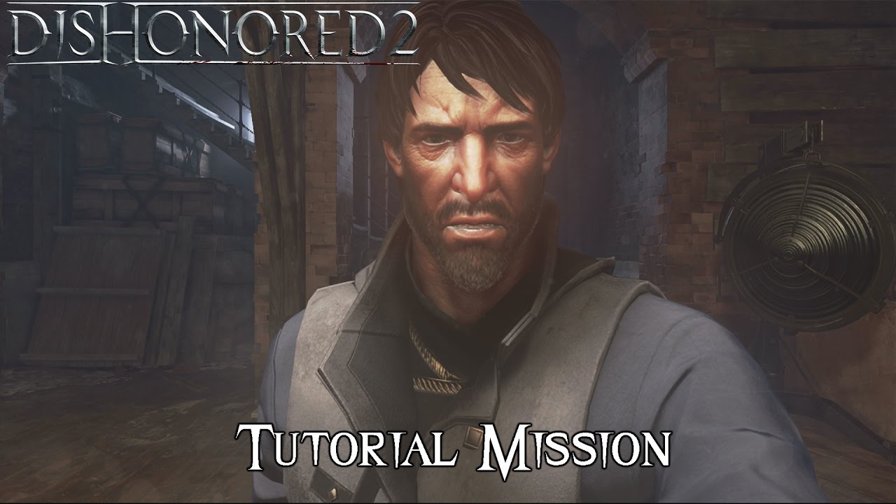 DISHONORED 2 - TUTORIAL MISSION (NO COMMENTARY) - YouTube