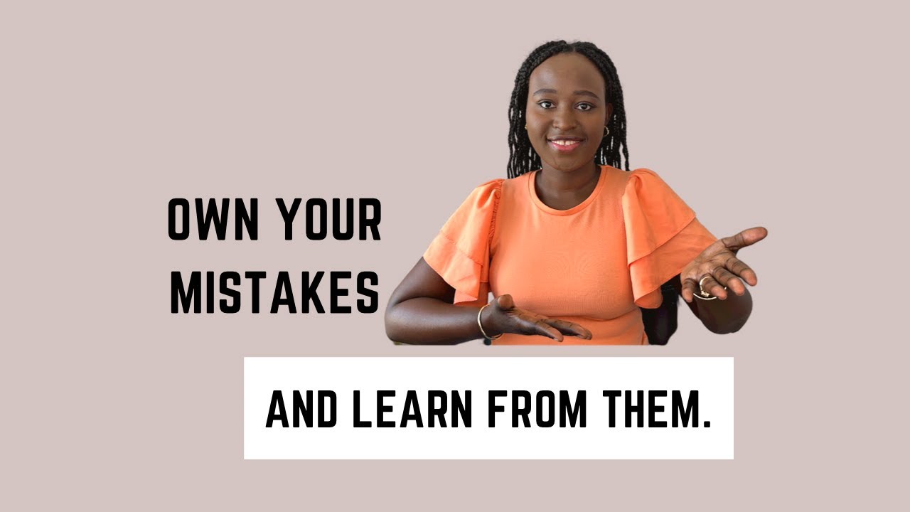 OWN YOUR MISTAKES AND LEARN FROM THEM. @JENNIFEROKWARA - YouTube